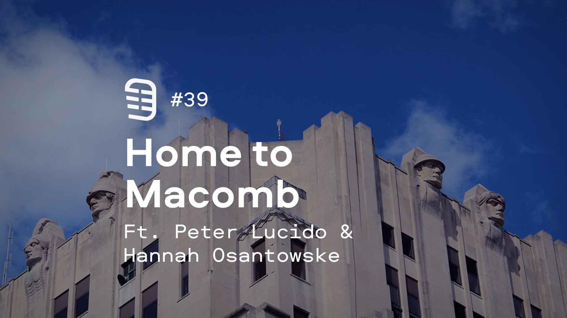 Home to Macomb feat. Peter Lucido & Hannah Osantowske | Ep. 39 ...