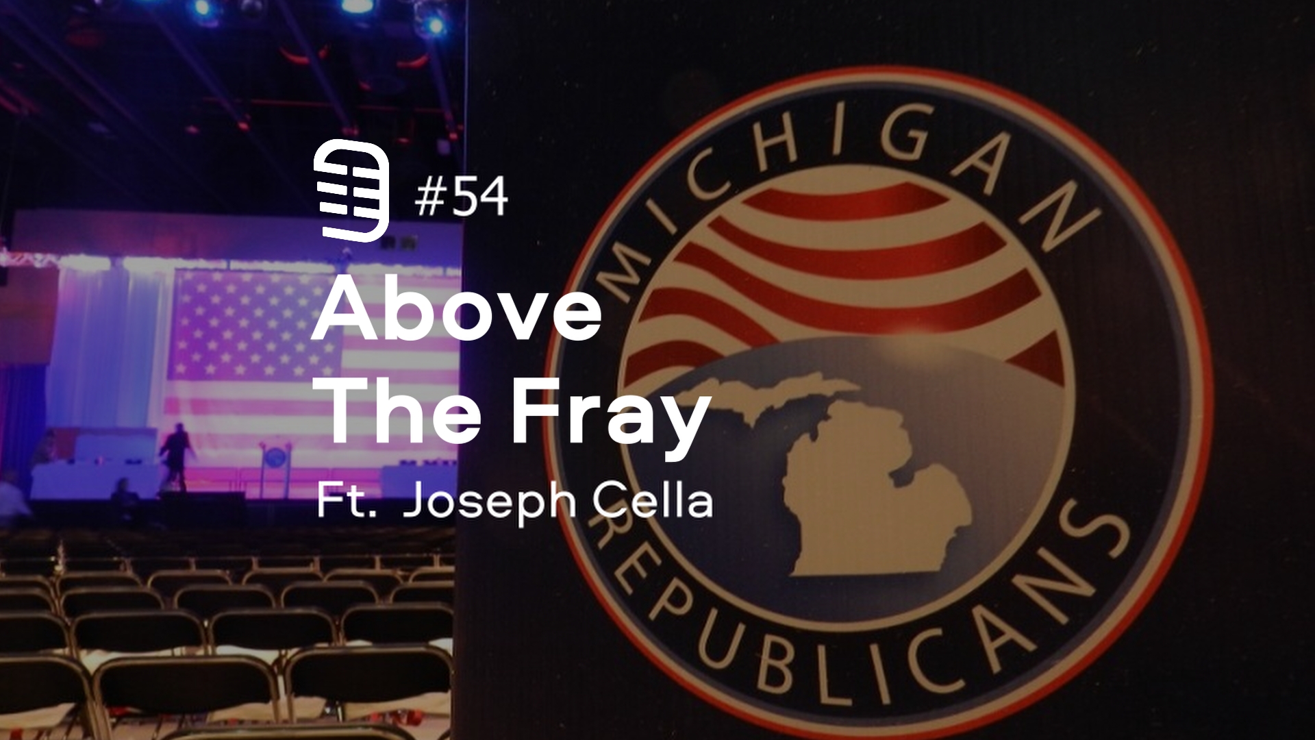 Above the Fray feat. Joseph Cella | Ep. 54 - Michigan Enjoyer
