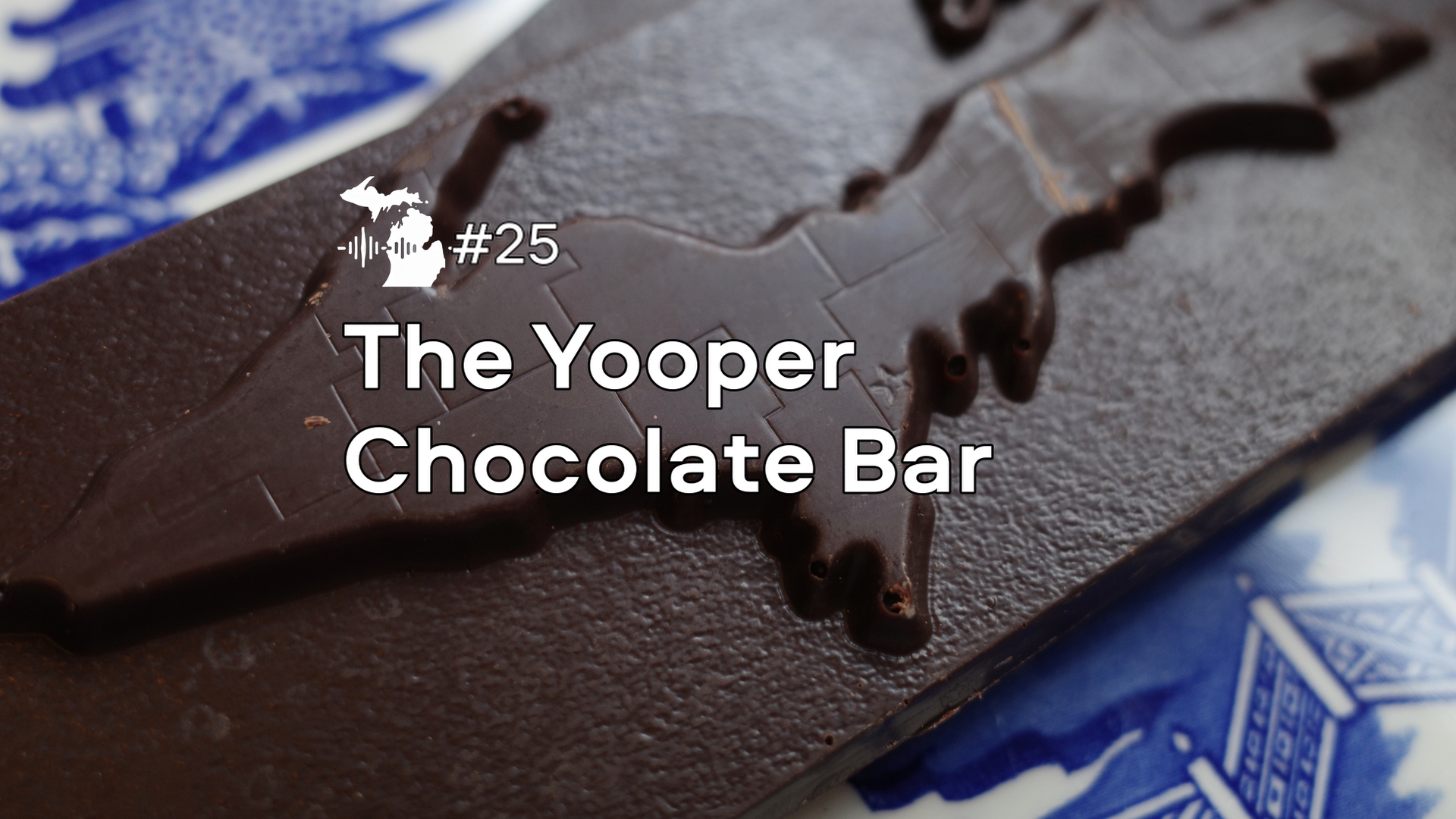 Episode 25 - The Yooper Chocolate Bar - Michigan Enjoyer